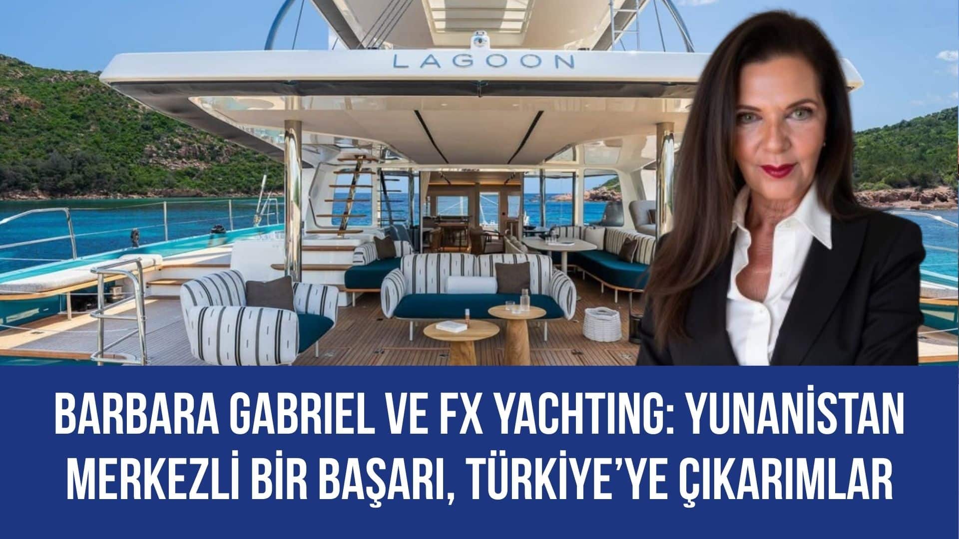 Barbara Gabriel ve FX Yachting: Yunanistan merkezli bir başarı, Türkiye ...
