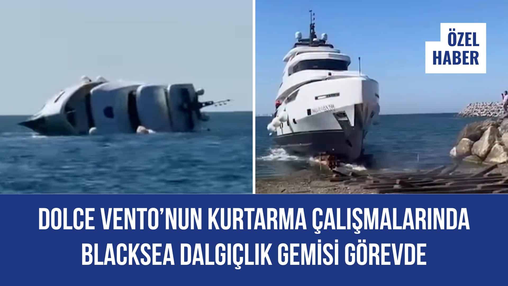 ‘Dolce Vento’ Kurtarıldı: Neden Battığına İlişkin Heyet İncelemesi ...