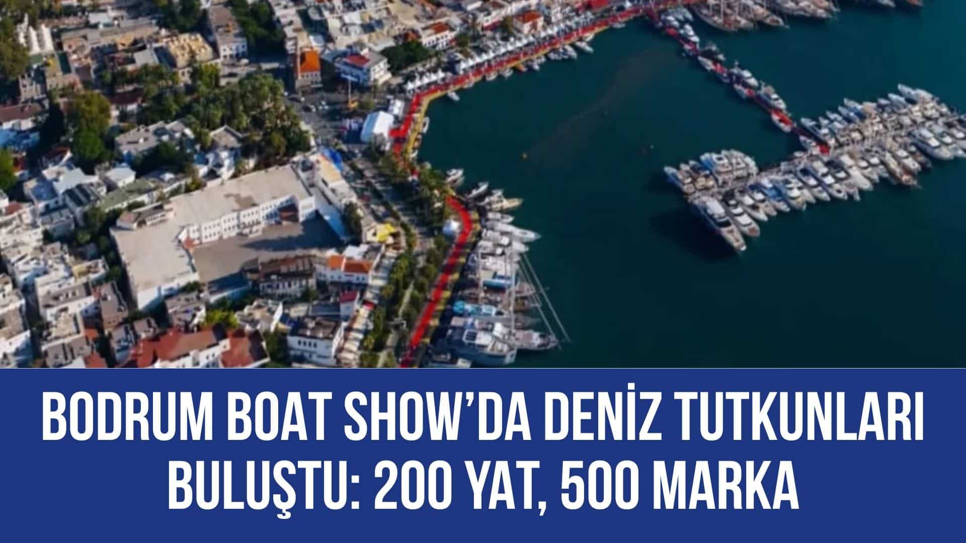 Bodrum Boat Show’da Deniz Tutkunları Buluştu: 200 Yat, 500 Marka - Yat ...