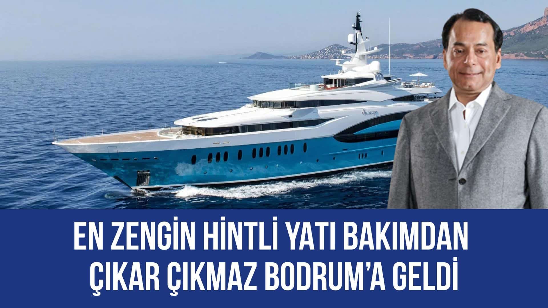 En Zengin Hintli Yatı Bakımdan Çıkar Çıkmaz Bodrum’a Geldi - Yat Marina